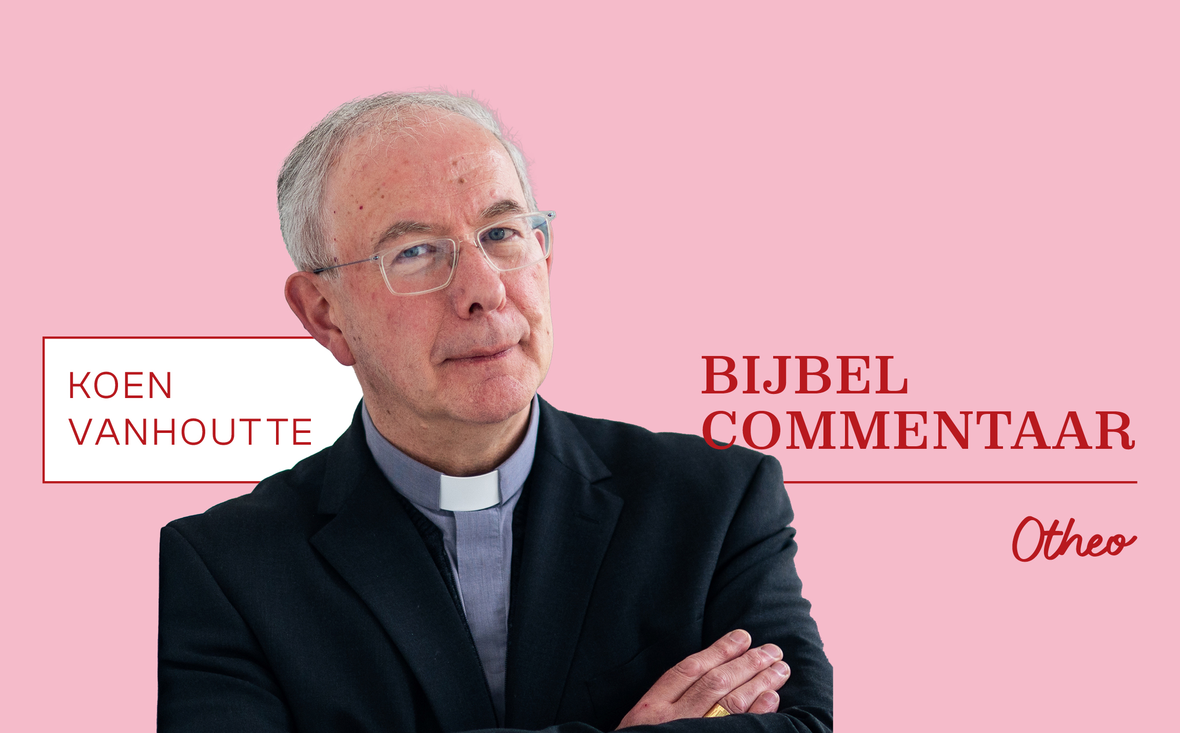Commentaar Bijbellezing 30/11: ‘De dag van de Heer'- Koen Vanhoutte | Otheo